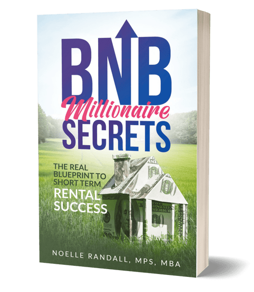BNB Millionaire Secrets: The REAL Blueprint to Short-Term Rental Succe – Noelle Randall Inc