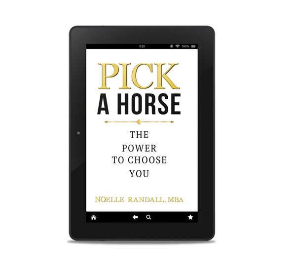 Pick A Horse: The Power To Choose You (eBook) – Noelle Randall Inc